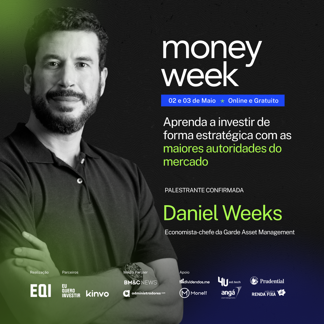 Daniel Weeks, da Garde, na Money Week | EuQueroInvestir | Tudo sobre investimento em um só lugar